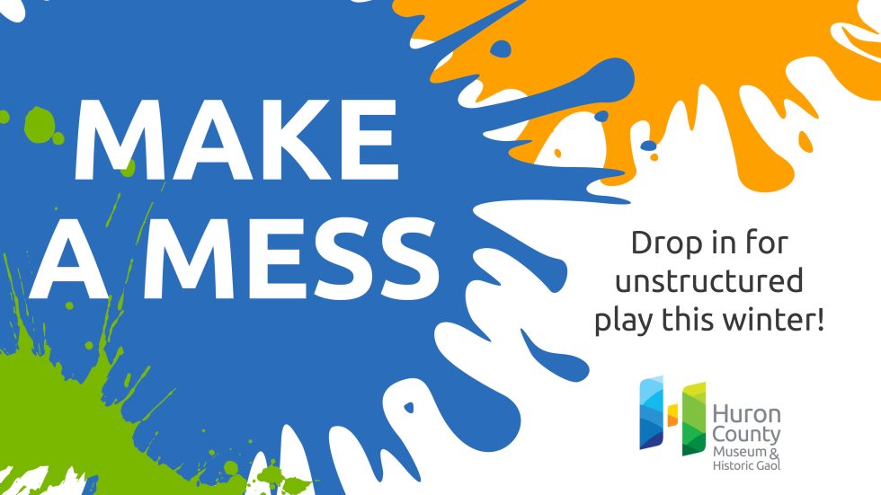Make a Mess - Huron County Museum